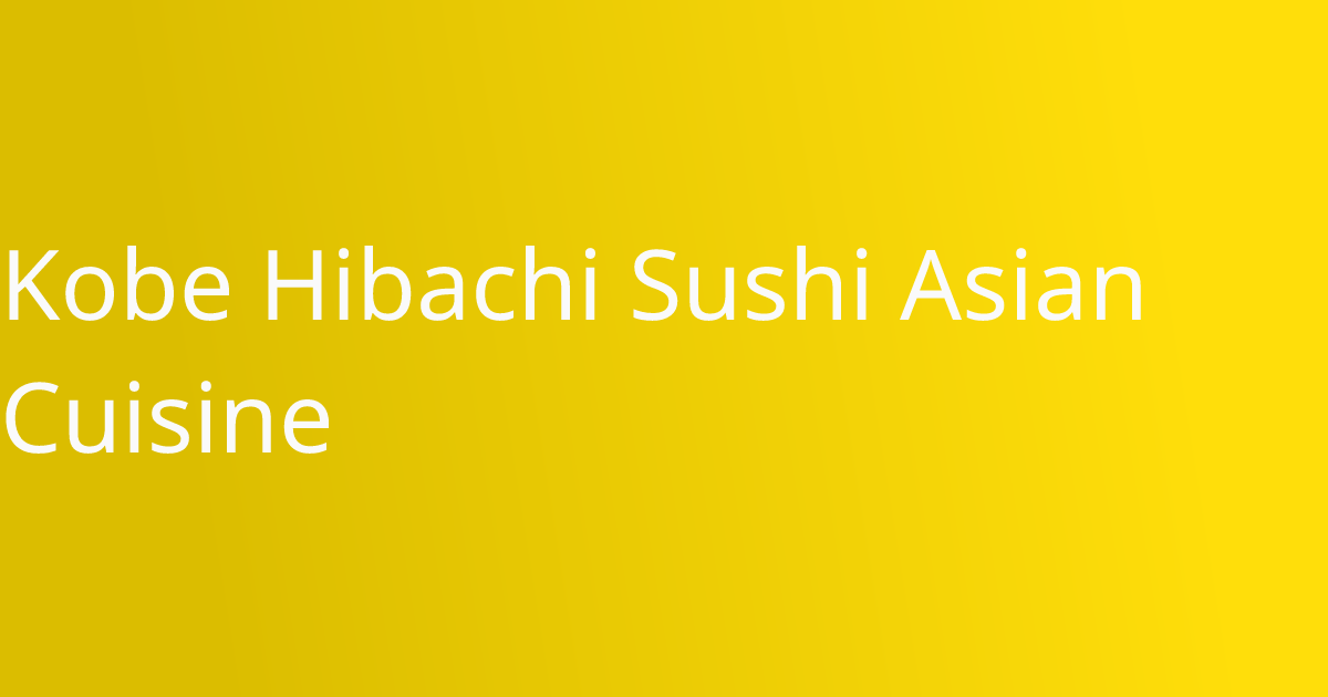 Best Japanese in Poughkeepsie, NY | Kobe Hibachi Sushi Asian Cuisine ...